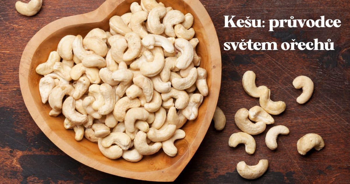 Kešu orechy: Všetko, čo o nich potrebujete vedieť | Ochutnej Ořech