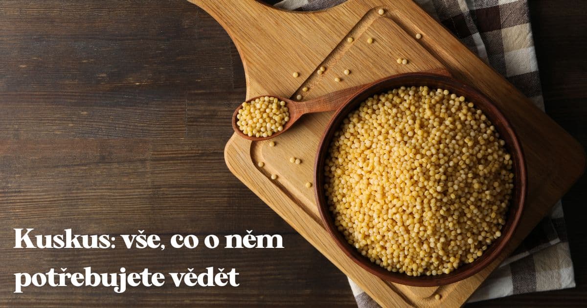 Kuskus: Všetko, čo o ňom potrebujete vedieť | Ochutnaj Orech
